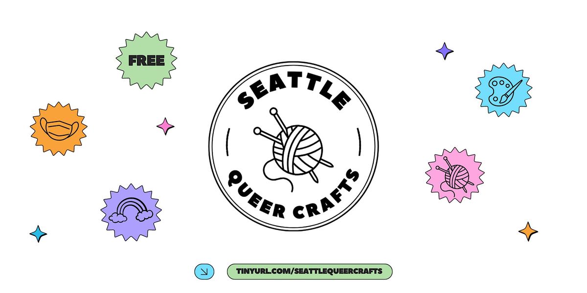 Seattle Queer Crafts Monthly Meet Up, Capitol Hill Branch - The Seattle ...