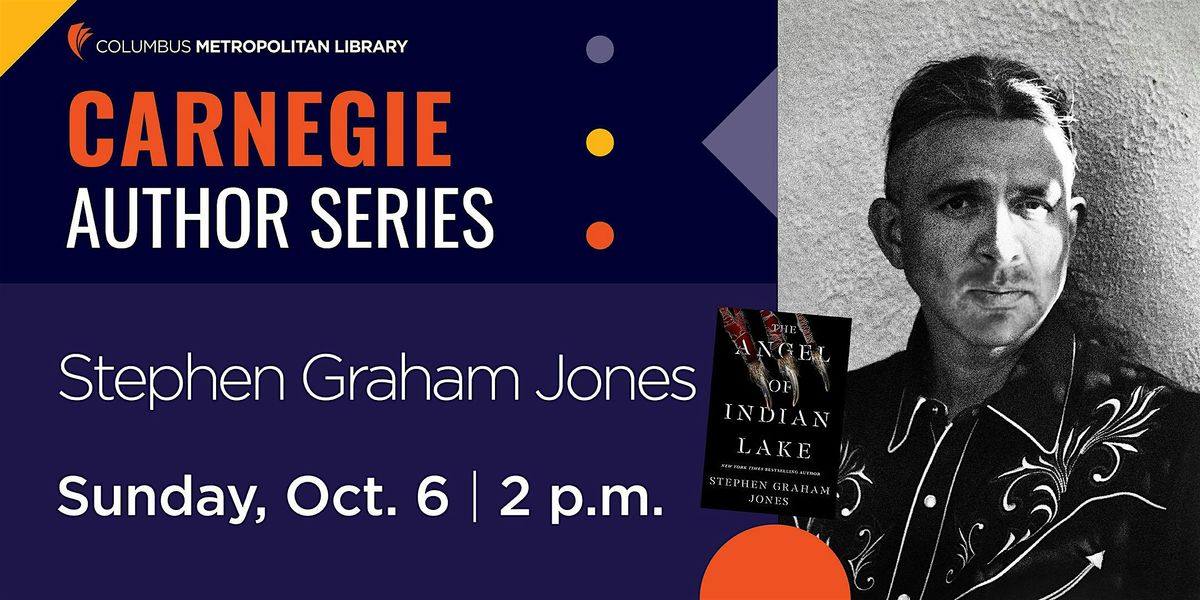 Carnegie Author Series with Stephen Graham Jones, 96 S Grant Ave ...