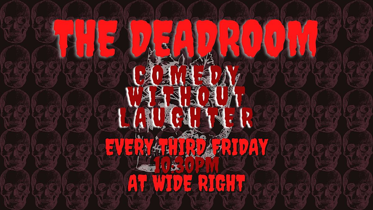 The Dead Room: comedy without laughter, Wide Right, Denver, 17 November ...