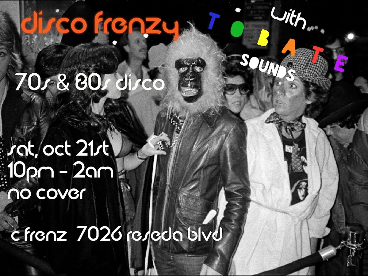 Disco Frenzy with DJ Tobate Sounds, C-frenz, Los Angeles, 21 October to ...