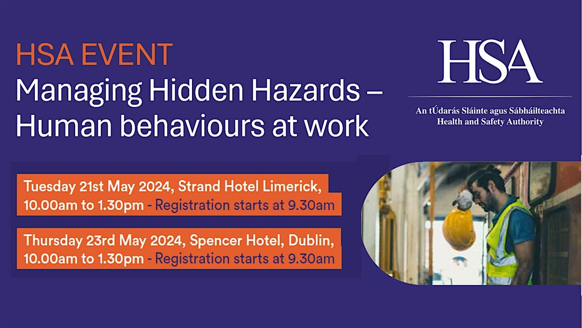 Managing Hidden Hazards - Human Behaviour at Work. HSA Dublin Event ...
