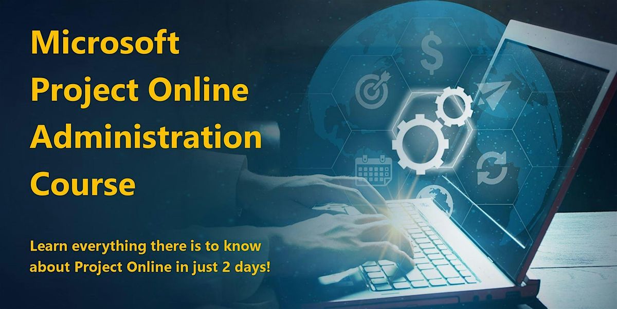 Microsoft Project Online Administration - 2 Day Course (Virtual ...