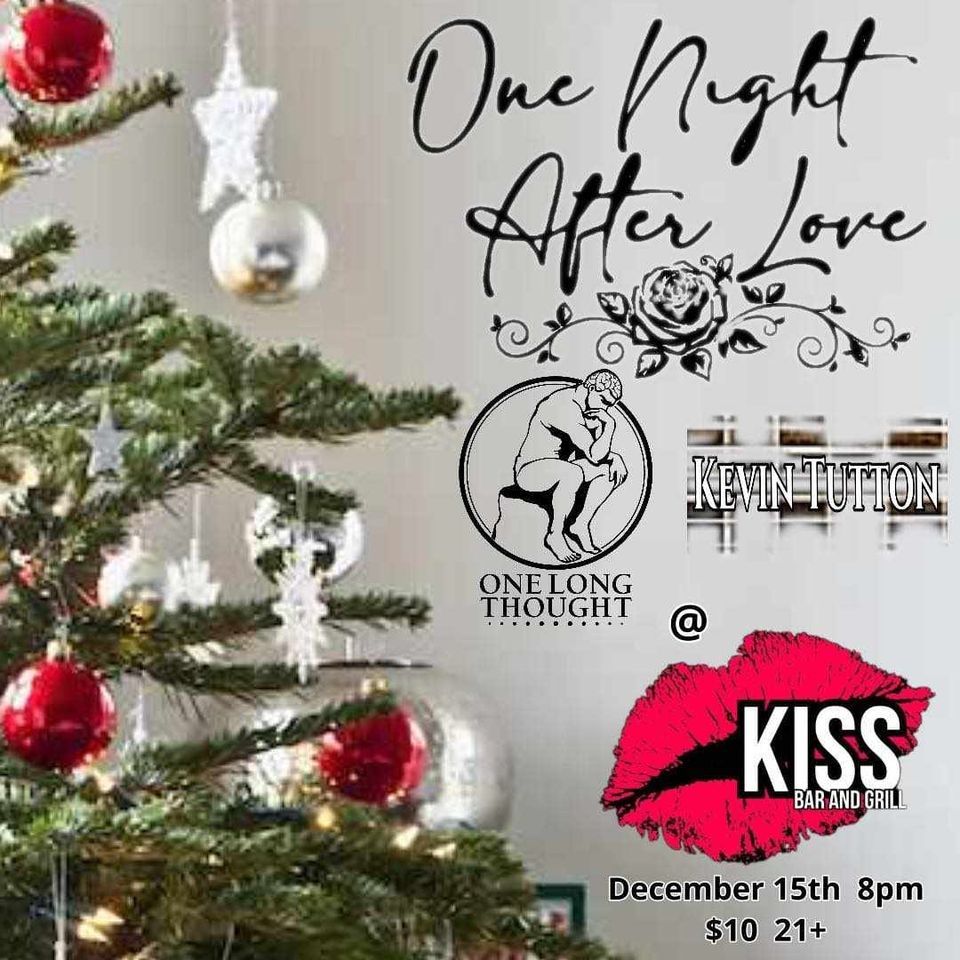 One Night After Love, One Long Thought, Kevin Tutton at Kiss!, Kiss Bar ...