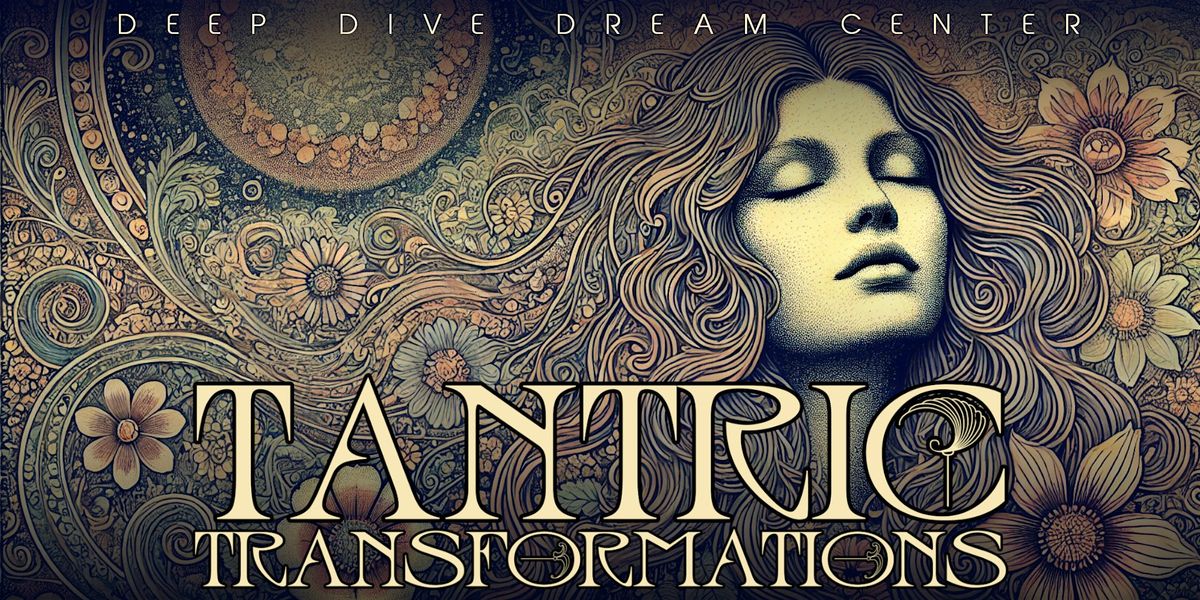 Tantric Transformations — A Magical Meditation Experience, Deep Dive Dream Center, Pittsburgh ...