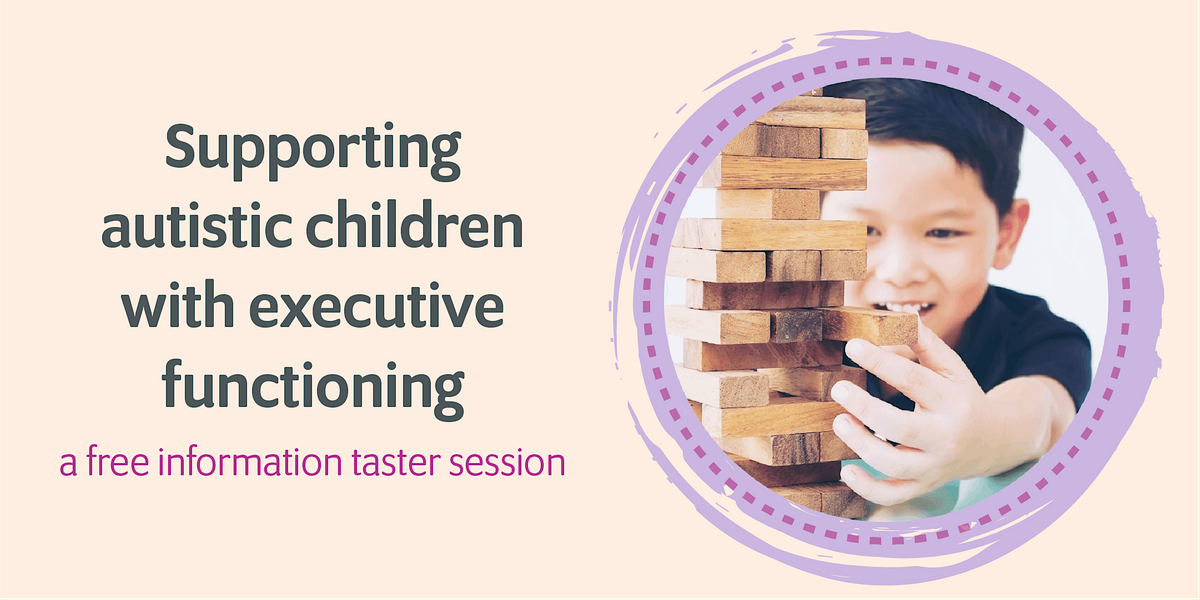 Supporting autistic children with executive functioning, March 21 2024 | Online Event | AllEvents