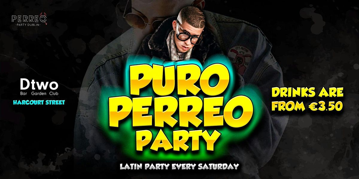 Puro Perreo Party at Dtwo Saturdays - Over 18s - Get your Free Pass Now ...