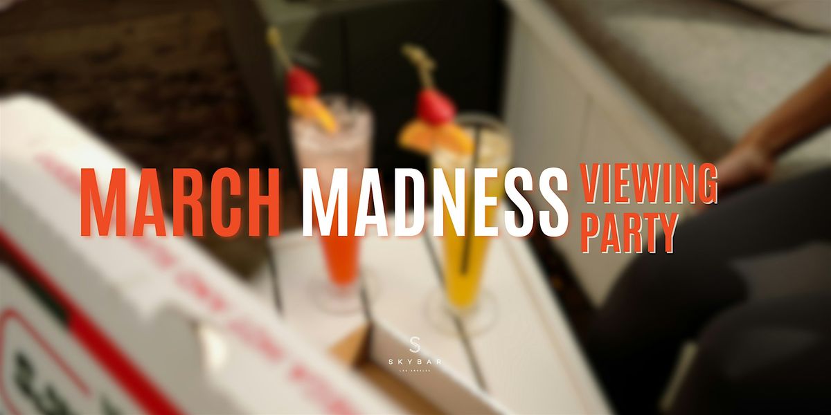 March Madness Viewing Party, Skybar at The Mondrian Hotel, West ...