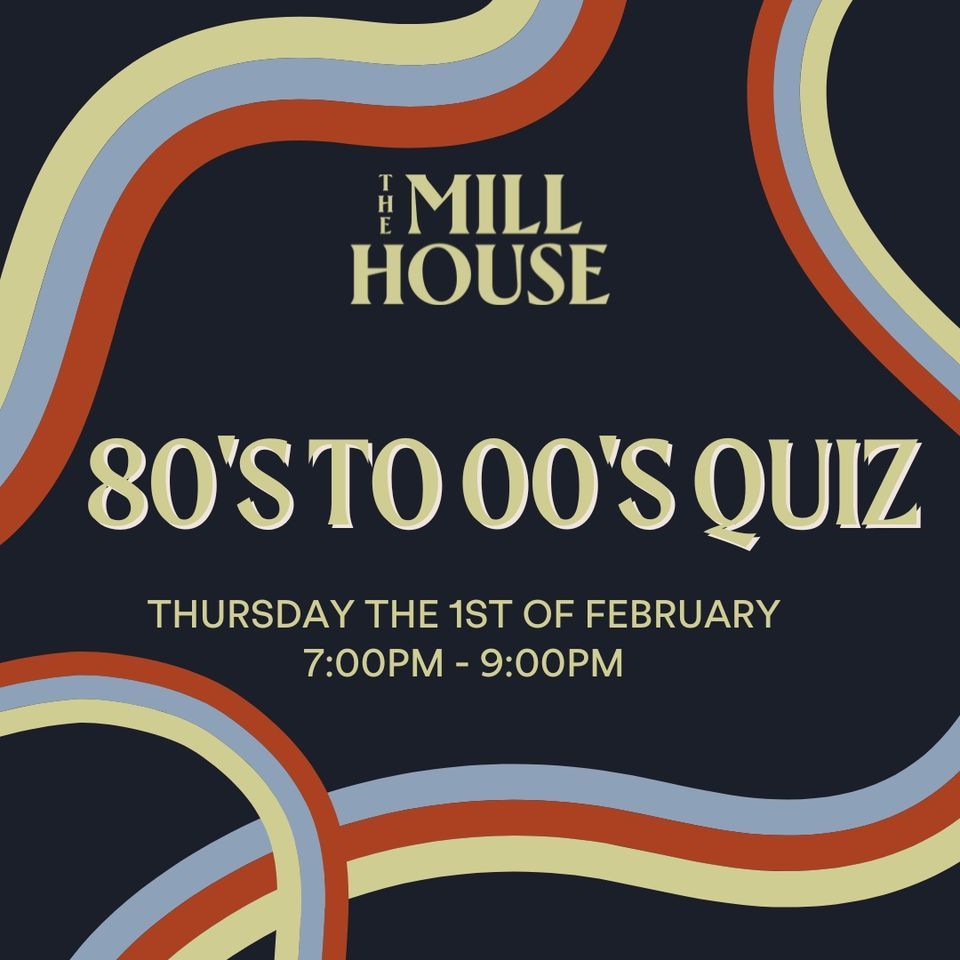 80s TO 00S QUIZ , The Mill House, Kilmarnock, 1 February 2024 | AllEvents