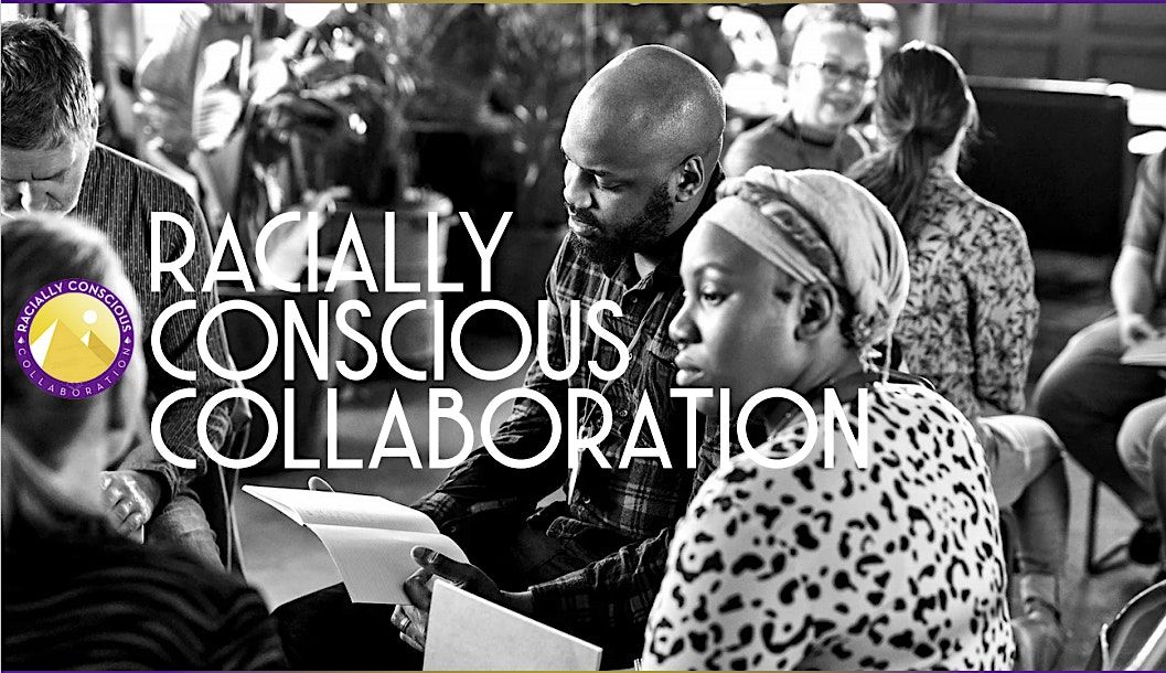 Racially Conscious Collaboration: Foundations Seminar, September 7 2023 | Online Event ...