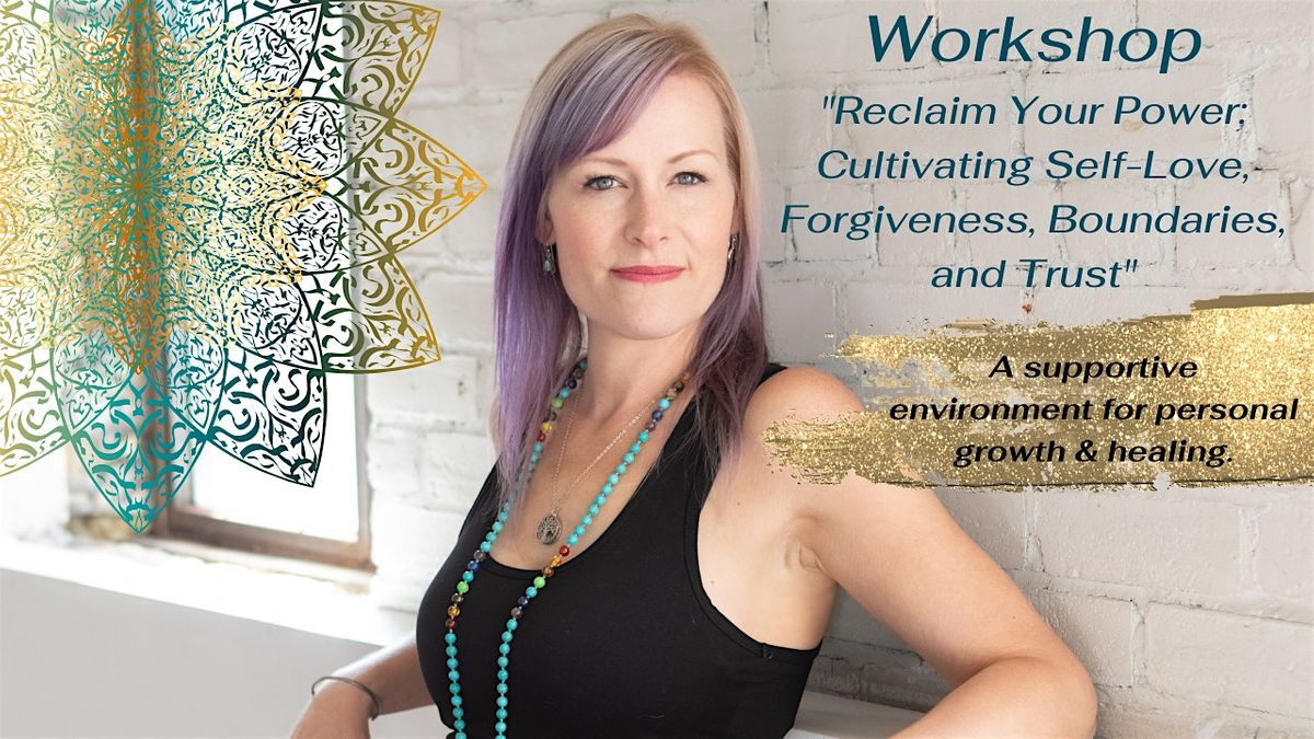 "Reclaim Your Power: Cultivating Self-Love, Forgiveness, Boundaries, and Trust", 9 Market Pl ...