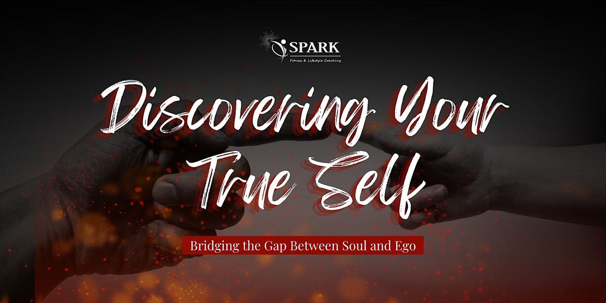 Discovering Your True Self: Bridging the Gap Between Soul and Ego ...