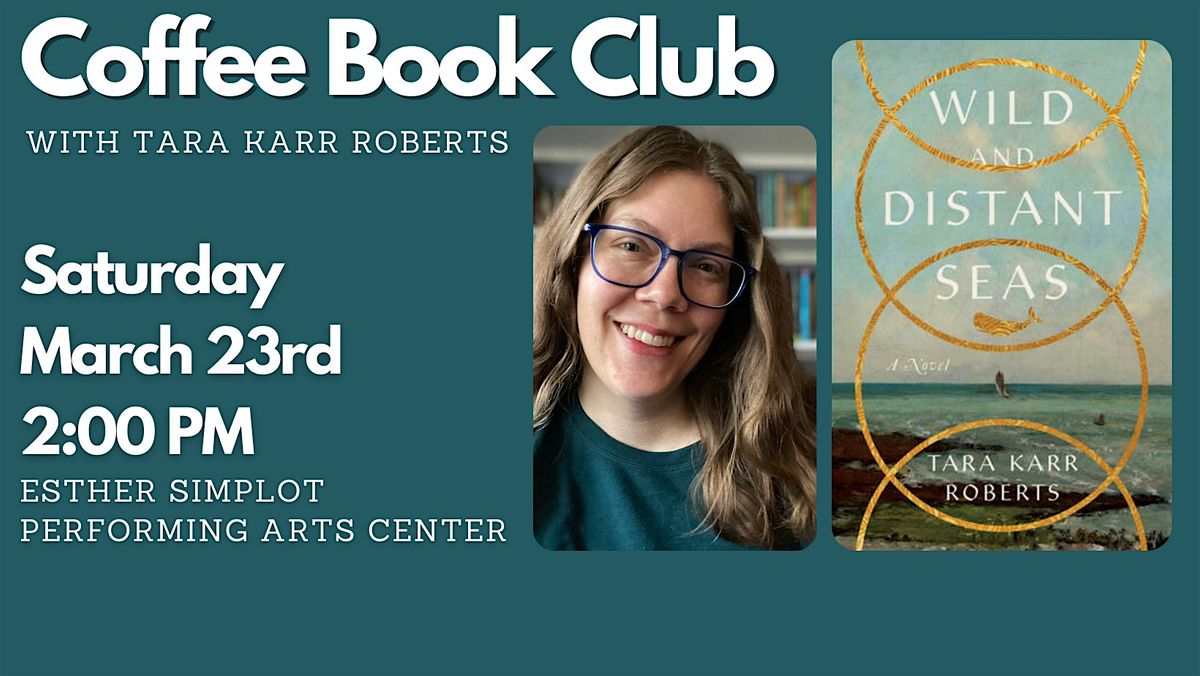 Coffee Book Club - Wild and Distant Seas with author Tara Karr Roberts ...