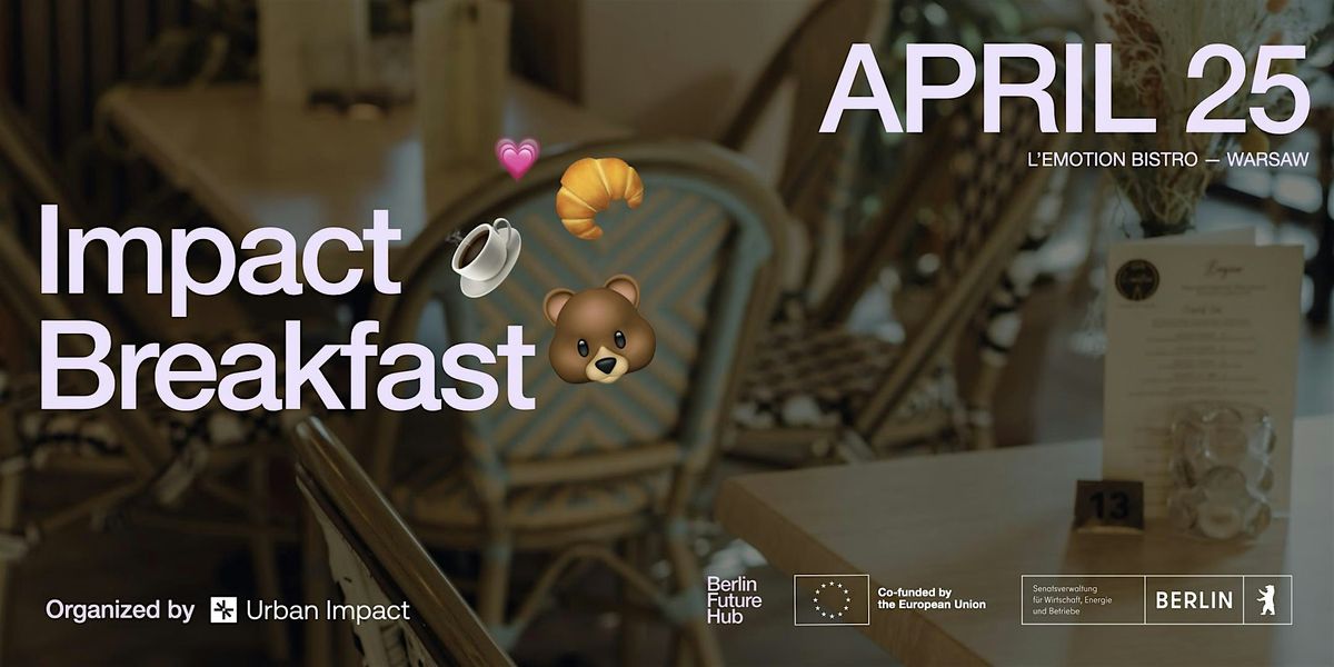 Impact Breakfast Warsaw, L’emotion Bistro, Warszawa, 25 April 2024 ...