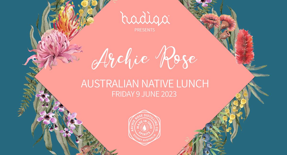 Archie Rose Australian Native Lunch, Hadiqa, Perth, 9 June 2023 ...