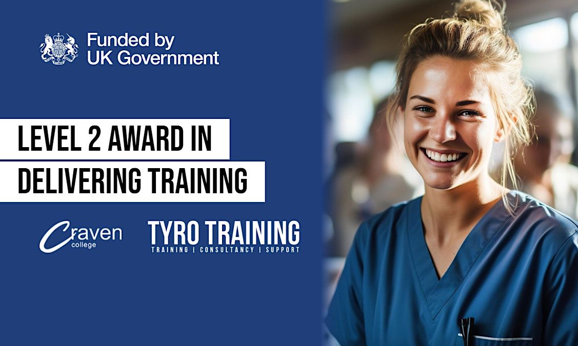 Train the Trainer - Level 3 Award in Delivering Training, Tyro Training, Skipton, 14 February to ...