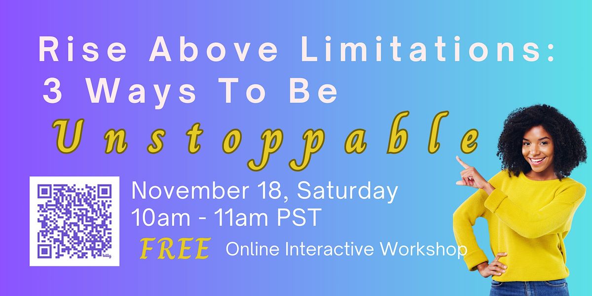 Rise Above Limitations: 3 Ways To be UNSTOPPABLE, November 18 2023 ...