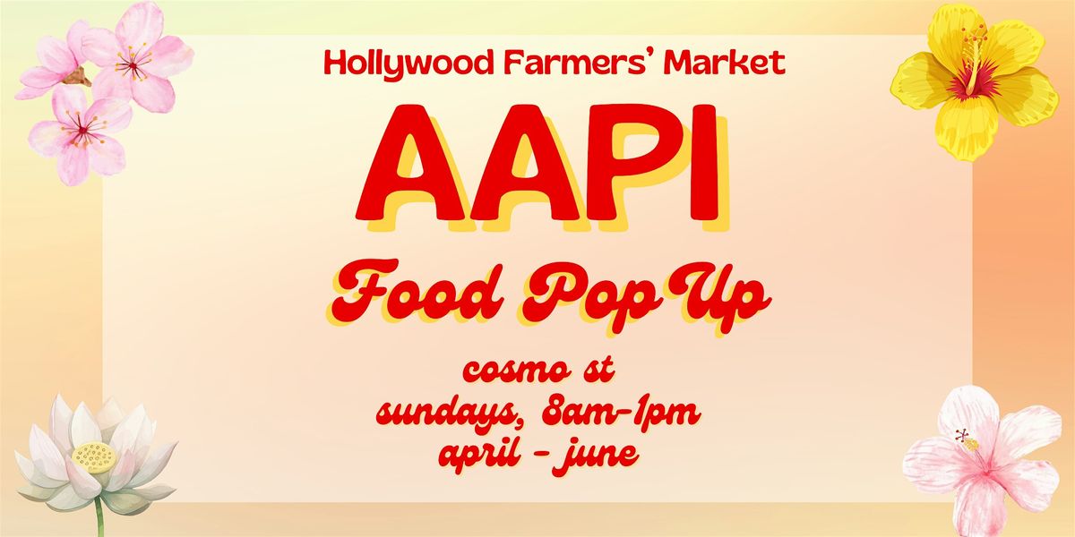 AAPI Food Pop Up at the Hollywood Farmers Market, Hollywood Farmers ...