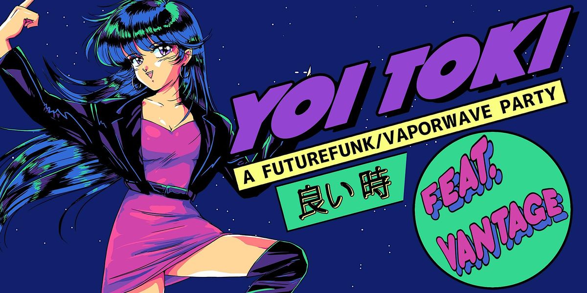 YOI TOKI [A FUTURE FUNK PARTY] feat. VANTAGE, Schimanski, Brooklyn, 20 ...