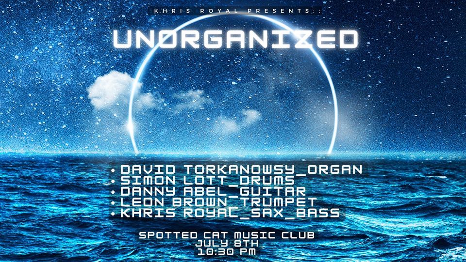 Khris Royal Is Unorganized Ft. David Torkanowksy, Simon Lott, Danny ...