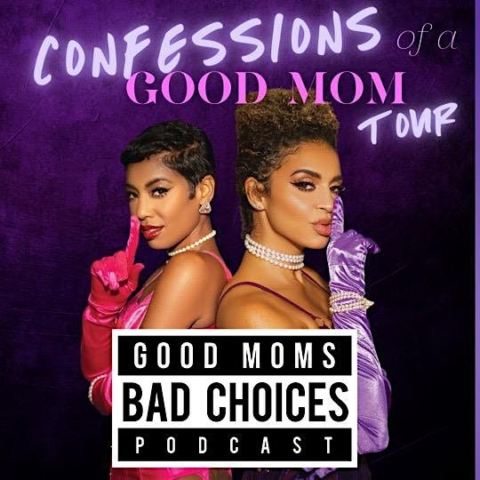 Good Moms Bad Choices Podcast Live The Secret Group Houston 18 April 2024 Allevents