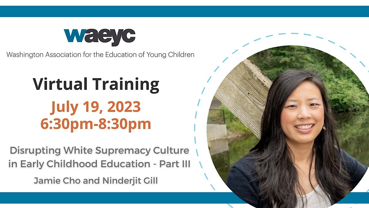 Disrupting White Supremacy Culture in ECE - Part III, July 19 to July ...