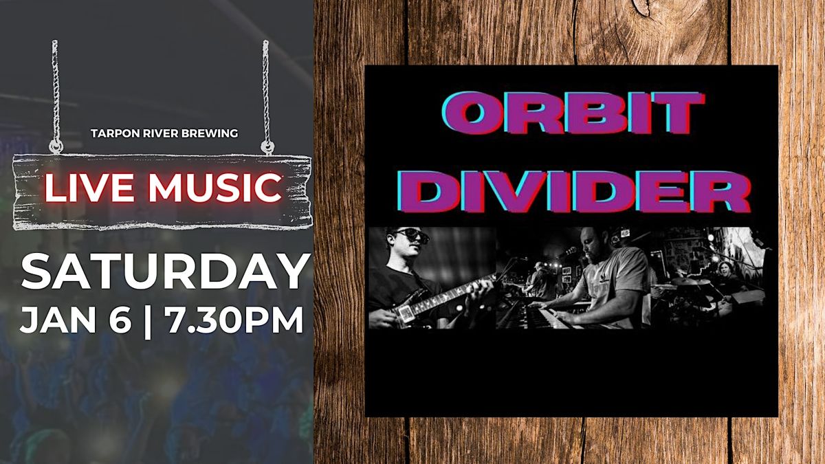 LIVE MUSIC | ORBIT DIVIDER, Tarpon River Brewing, Fort Lauderdale, 6 ...