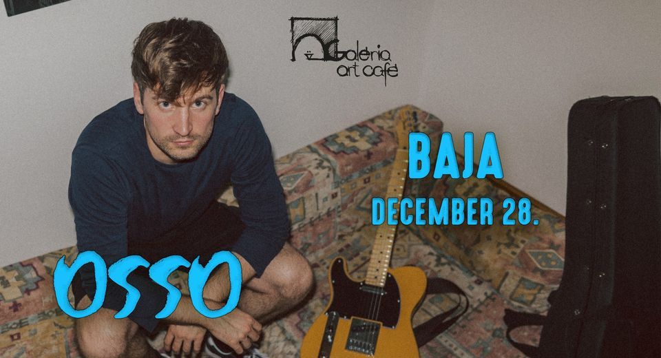 OSSO - Baja // Galéria Art Café, Galéria Art Café, Pecs, 28 December ...