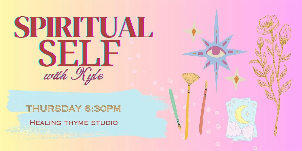 Spiritual Self with Kyle, Healing Thyme Studio, Bristol, 18 July to 25 ...
