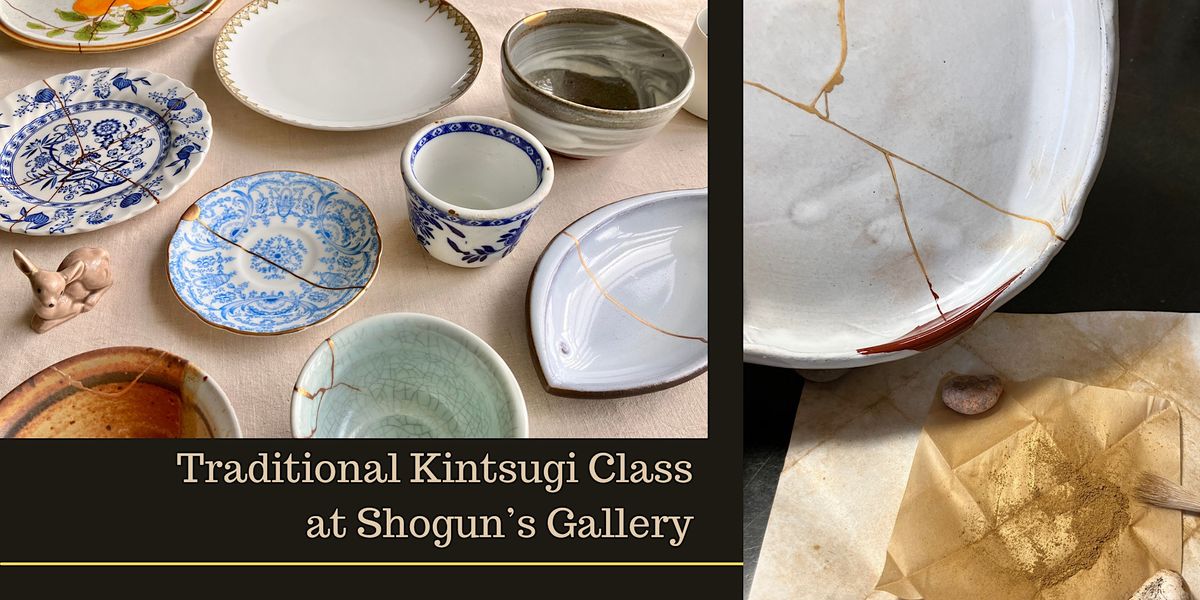 Traditional Kintsugi Class, Shogun's Gallery, Portland, 28 October 2023 ...