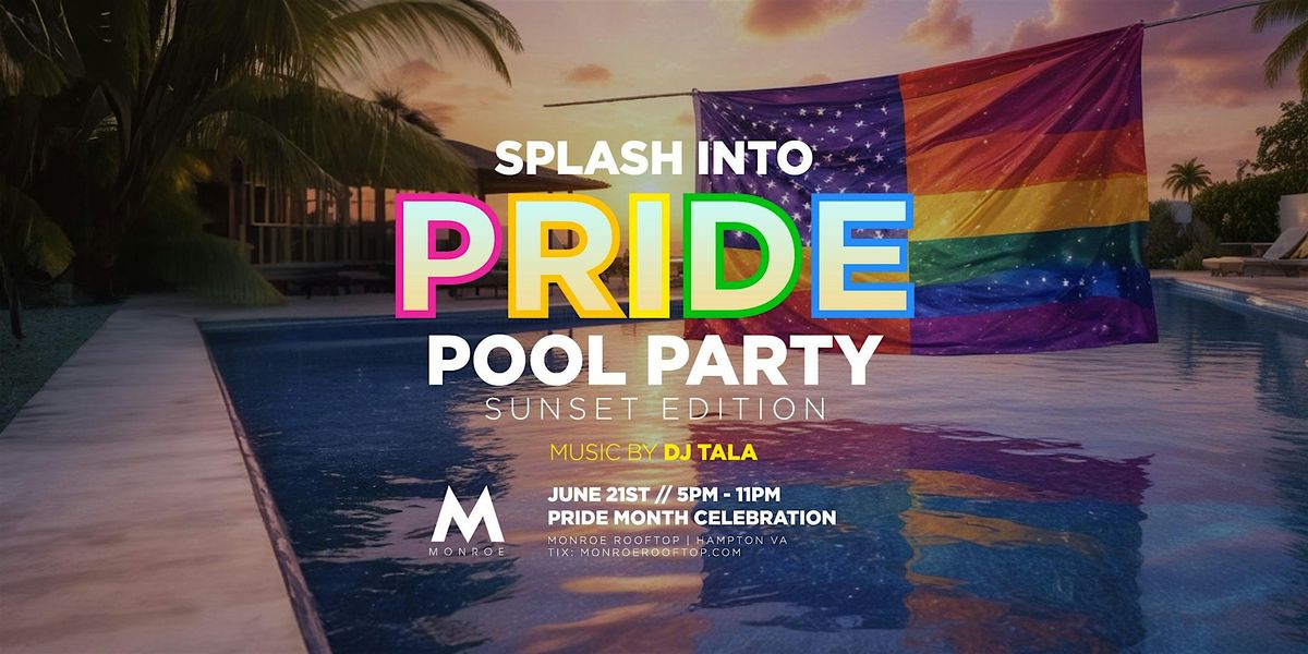 Splash into Pride Pool Party | Sunset Edition, Monroe Rooftop, Hampton ...