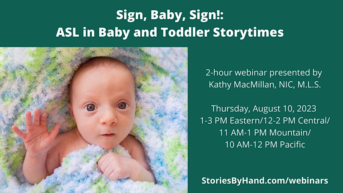 Sign, Baby, Sign!: ASL in Baby and Toddler Storytimes, August 10 2023 ...