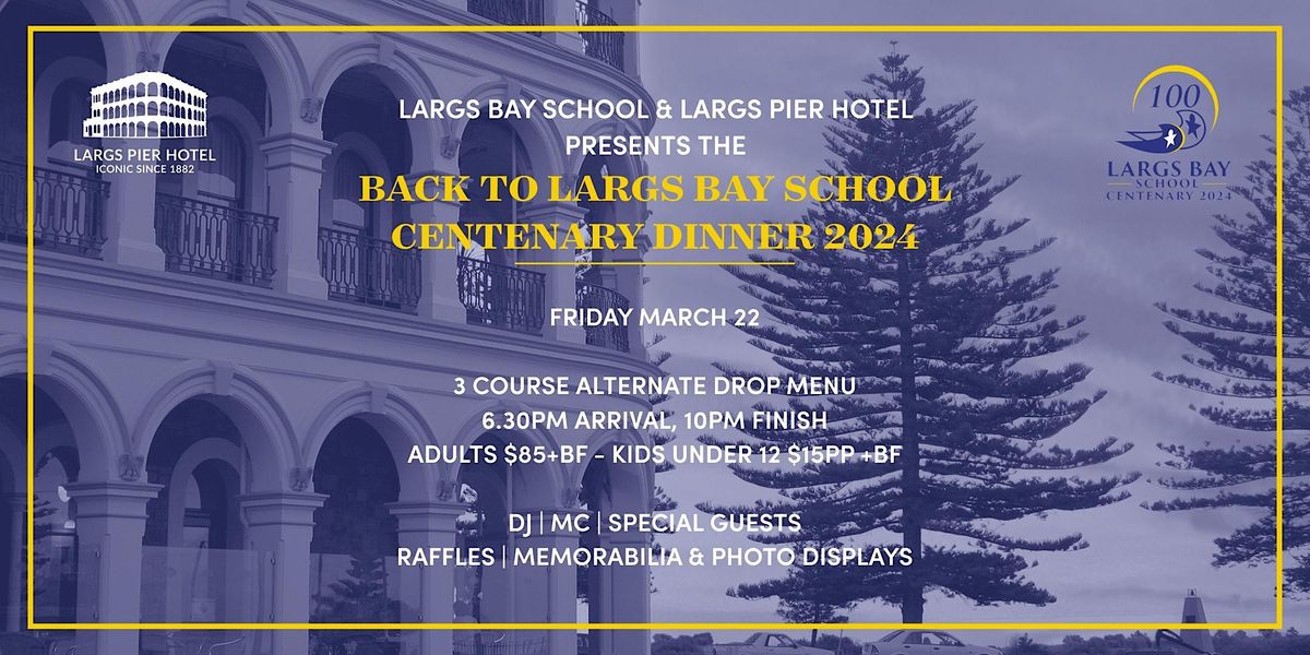 Back to Largs Bay School Centenary Dinner - Largs Pier Hotel Friday Mar ...
