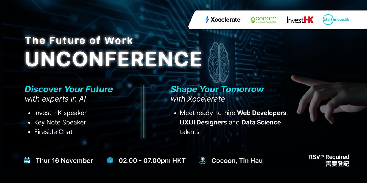 The Future of Work UNCONFERENCE, Xccelerate Campus, Cocoon, Hong Kong ...