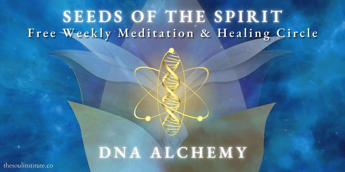 Seeds of the Spirit: DNA Alchemy, December 29 2022 | Online Event ...
