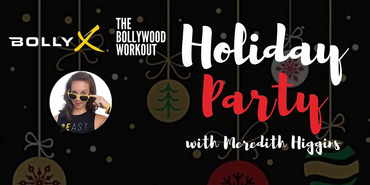 FREE BollyX the Bollywood Workout Holiday Party with Meredith!, Ady Art ...