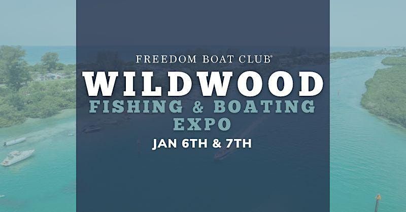 Join Freedom Boat Club @ Wildwood Fishing and Boating Expo *Not a ...