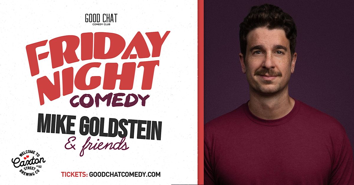 Friday Night Comedy w/ Mike Goldstein & Friends!, Good Chat Comedy Club ...