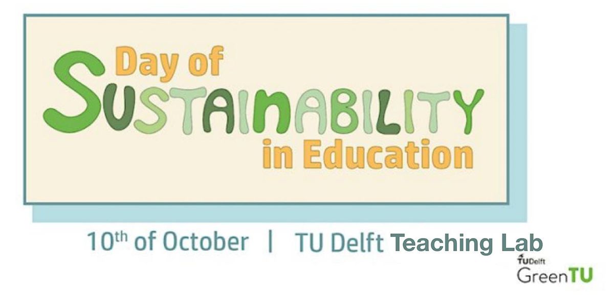 Day of Sustainability in Education (DoSiE), TU Delft Teaching Lab, 10 ...
