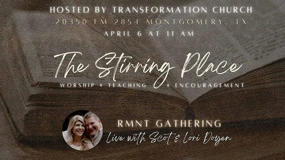 THE STIRRING PLACE - A Remnant Gathering with Scot & Lori Doyen ...