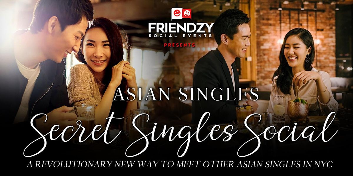 Asian Secret Singles Social Event: A New Way To Meet Asian Singles In ...