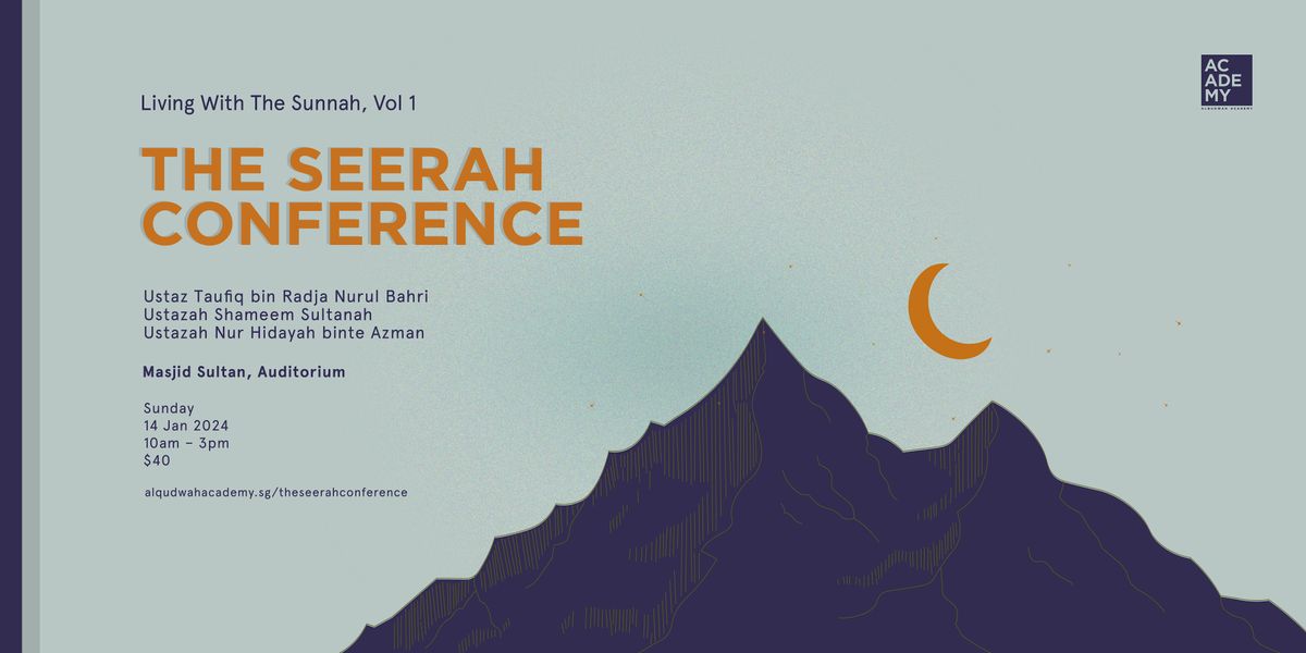 Living With The Sunnah: The Seerah Conference, Sultan Mosque Auditorium ...