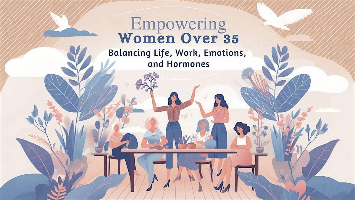Empowering Women Over 35 – Balancing Life, Work, Emotions, and Hormones ...