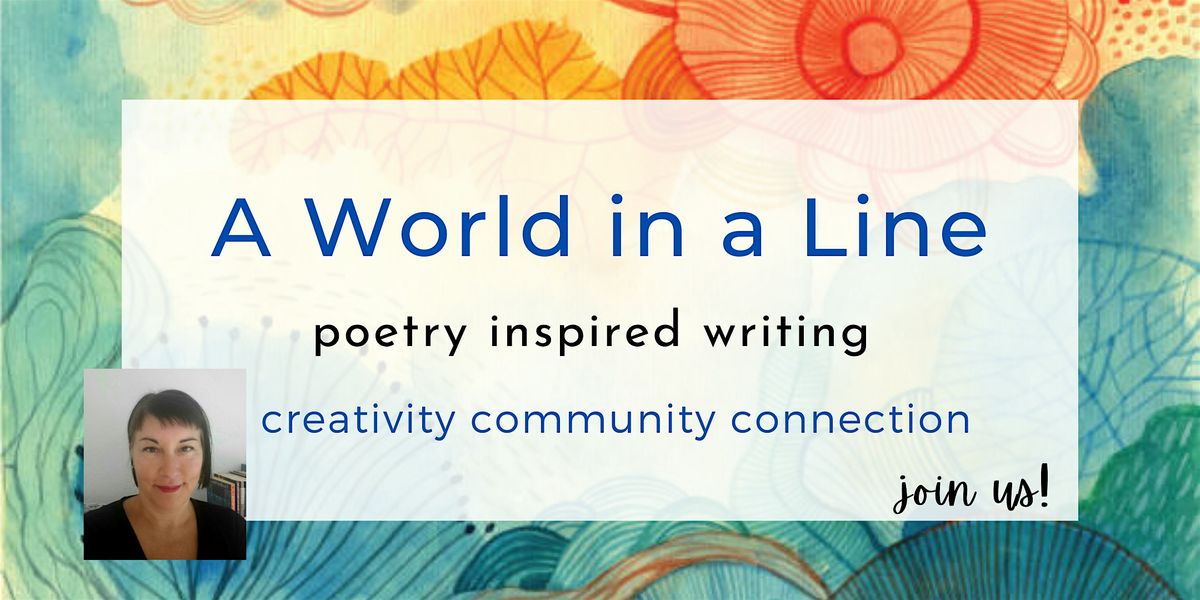 A World in a Line Poetry-Inspired Writing Workshop, January 9 2024 ...