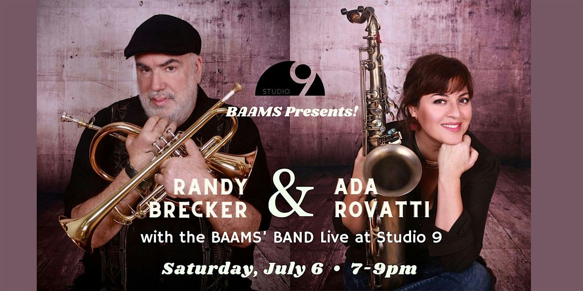 BAAMS Presents: RANDY BRECKER AND ADA ROVATTI and the BAAMS Band, Studio9 at Porches, North ...