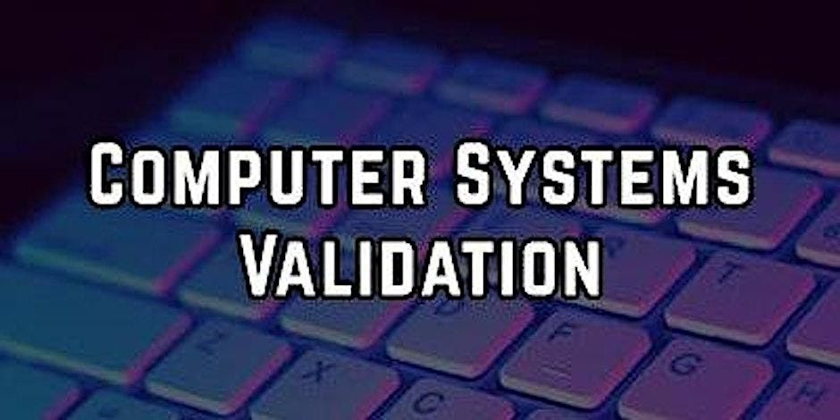 FDA Compliance and Clinical Trial Computer System Validation, December 21 2023 | Online Event ...
