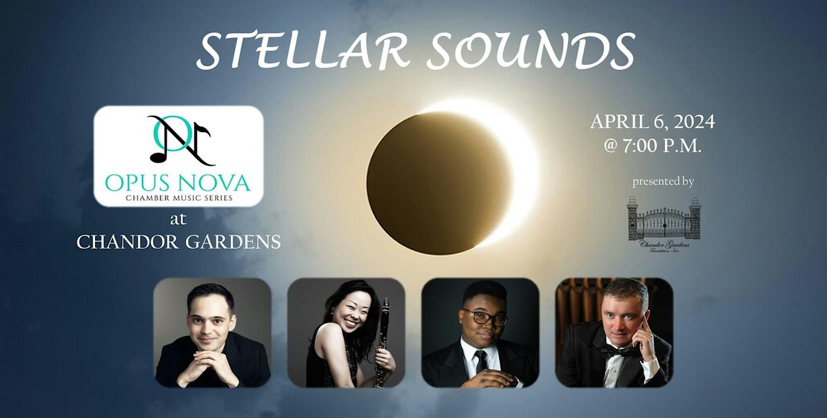 "Stellar Sounds" Opus Nova Chamber Music Series at Chandor Gardens ...