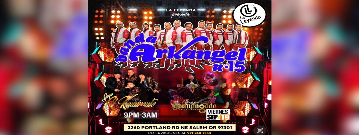BANDA ARKANGEL R15, GRUPO EL CAMINANTE Y MAS, La Leyenda , Salem, 19 ...