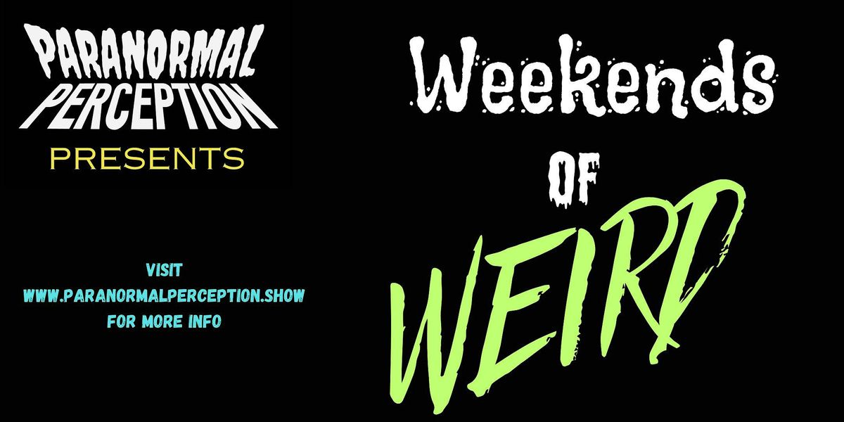 Paranormal Perception presents Weekends of Weird, Casa 723, Fullerton ...