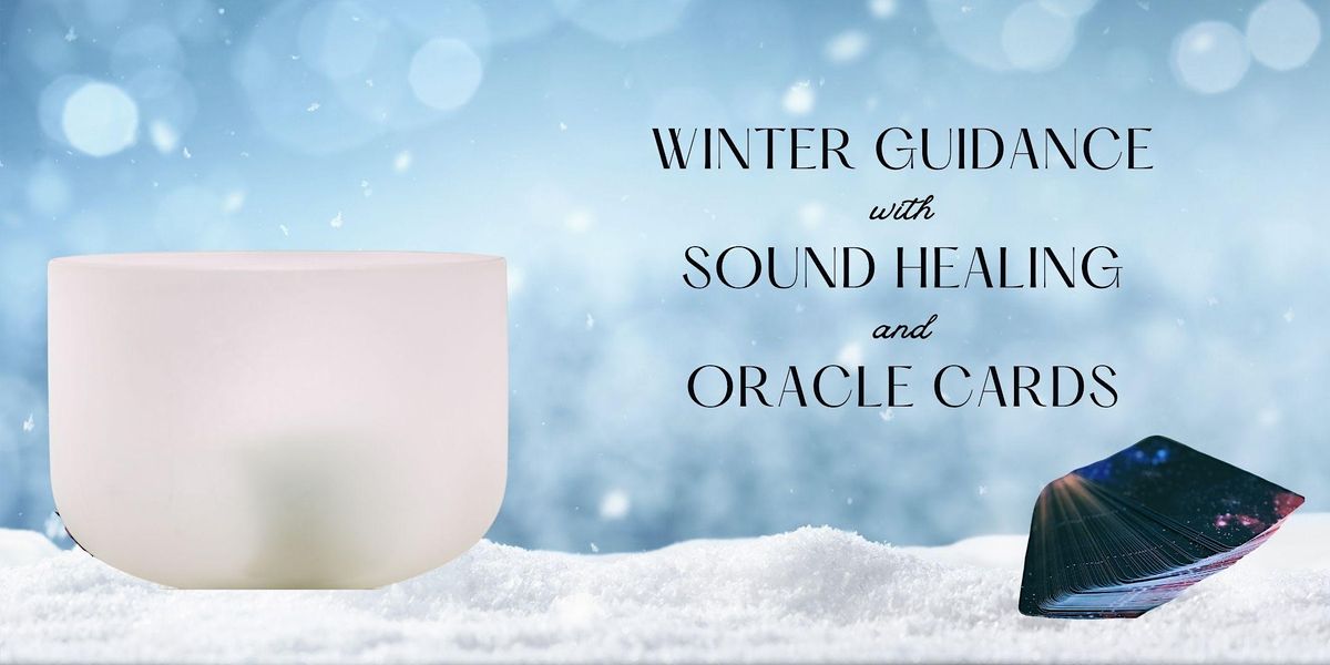 Winter Guidance with Sound Healing & Oracle Cards, January 3 2024 ...