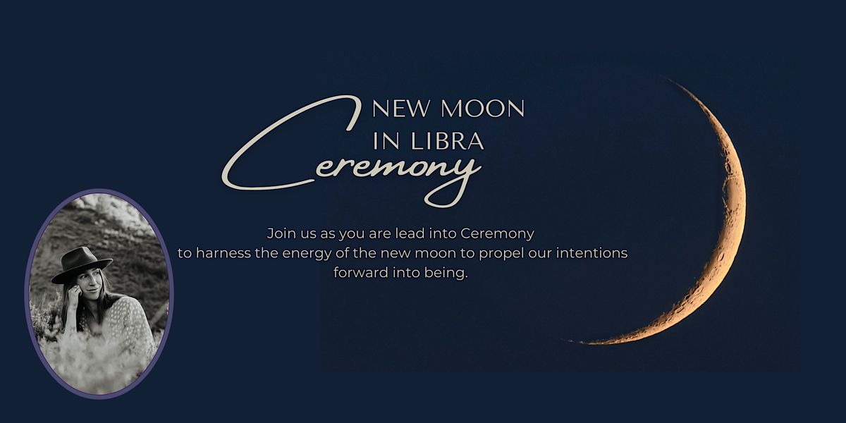 Libra New Moon Shamanic Journey and Ceremony, October 14 2023 | Online ...